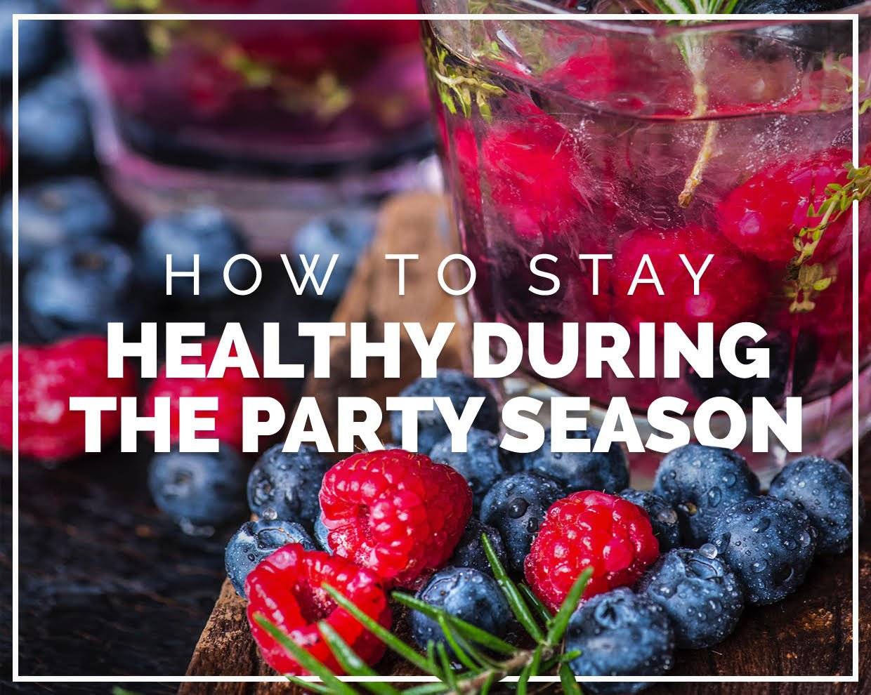 How to stay healthy during the party season - Functional Self AU